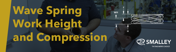 Wave Spring Work Height and Compression | Smalley